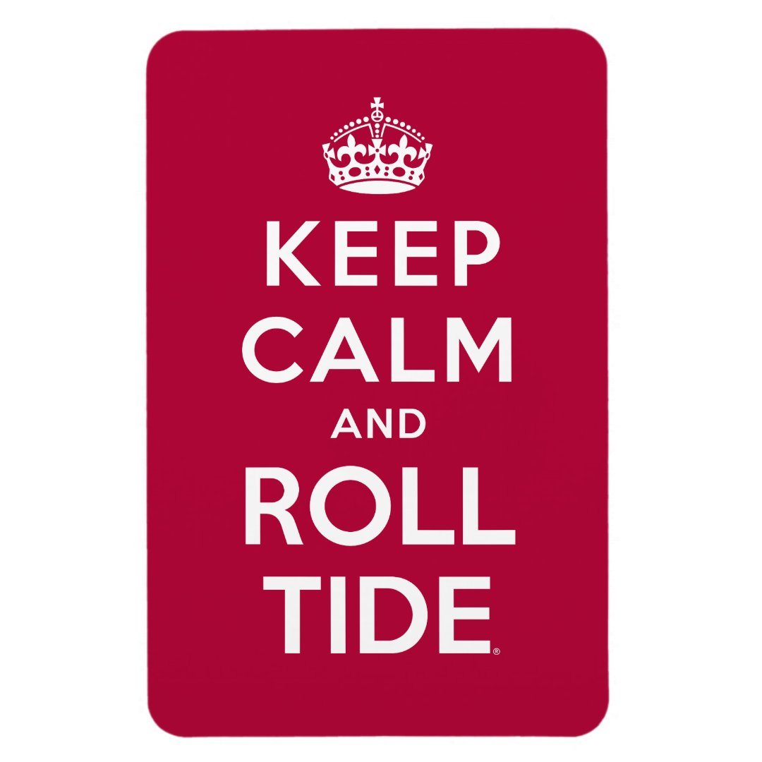 Keep Calm And Roll Tide Magnet | Zazzle
