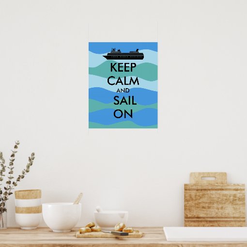Keep Calm and Sail On Cruise Ship Custom Poster | Zazzle