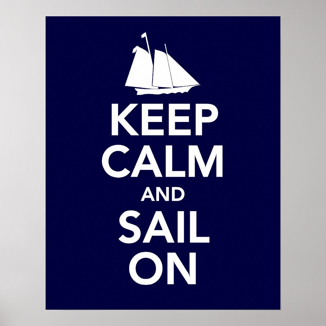 Keep Calm and Sail On print or poster | Zazzle