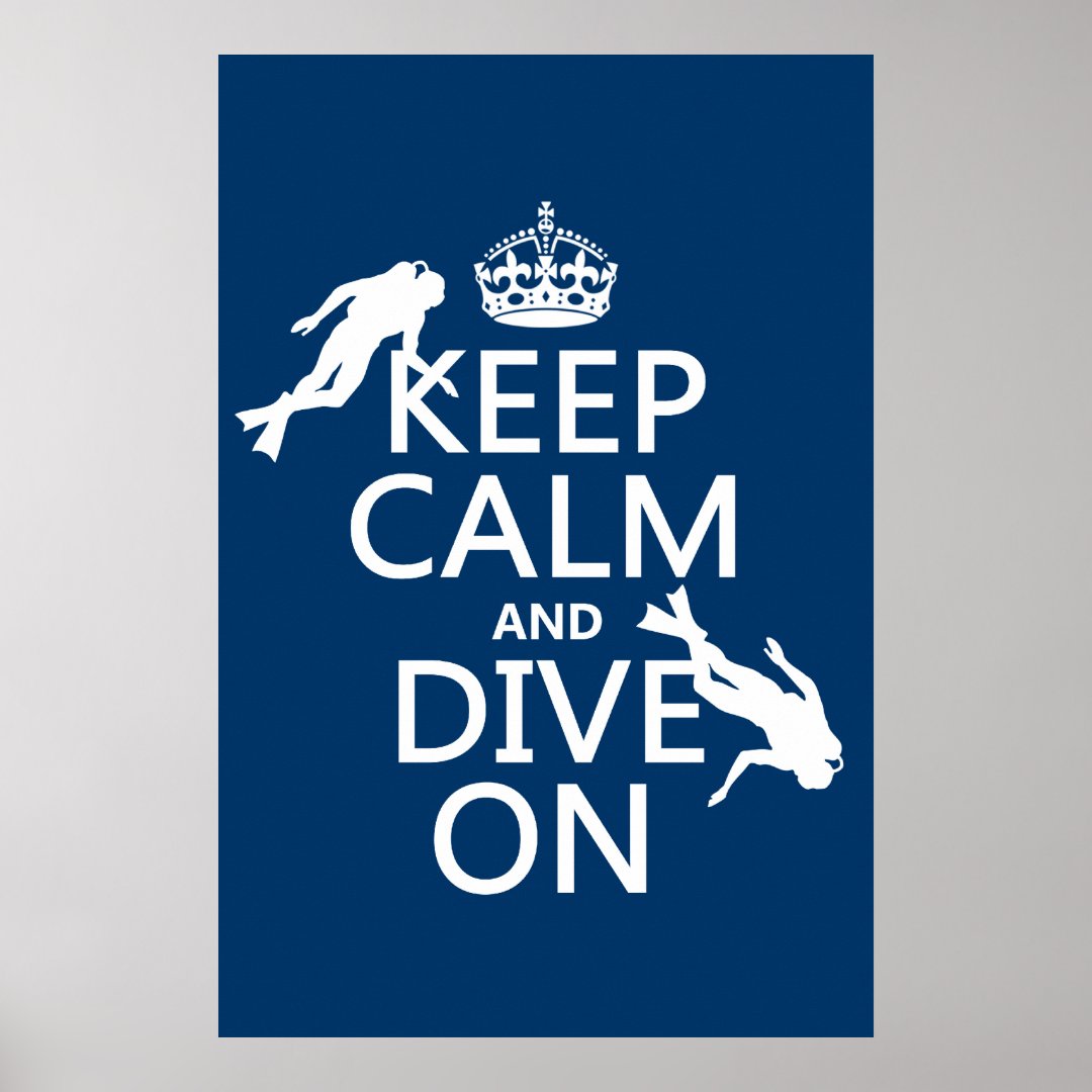 Keep Calm and (scuba) Dive On (in any color) Poster | Zazzle