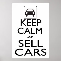 Keep Calm and Sell Cars Poster | Zazzle