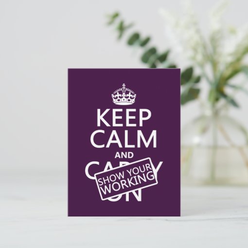 Keep Calm and Show Your Working (any color) Postcard | Zazzle
