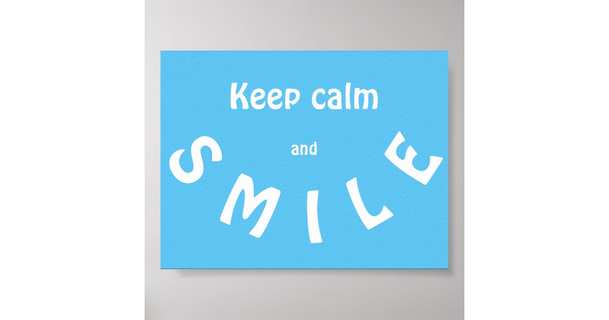 Keep Calm and Smile Poster | Zazzle