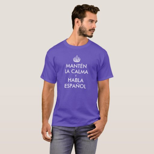 Keep Calm and Speak Spanish T-Shirt | Zazzle