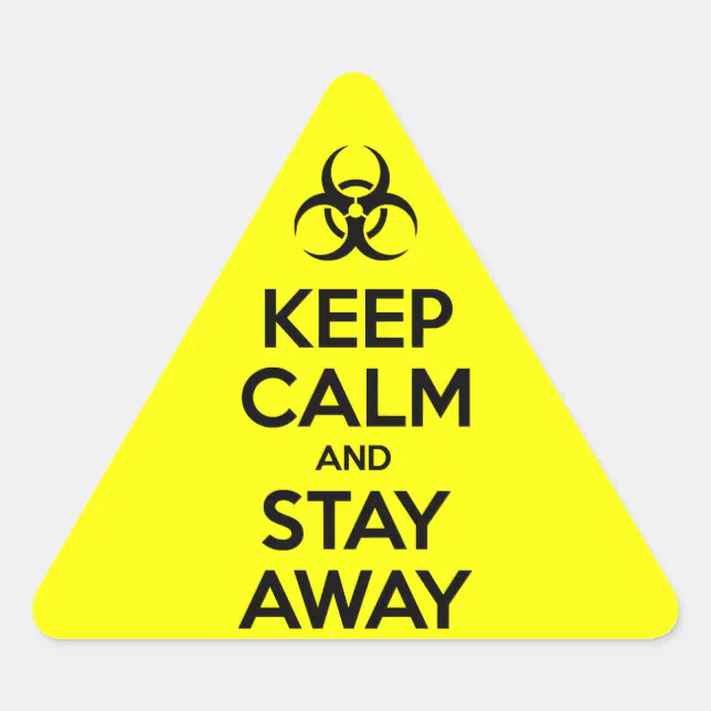 KEEP CALM AND STAY AWAY TRIANGLE STICKER | Zazzle