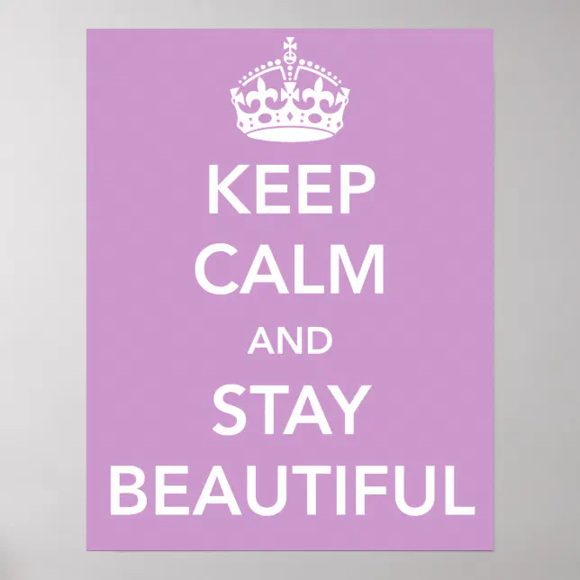 Keep Calm and Stay Beautiful Poster | Zazzle
