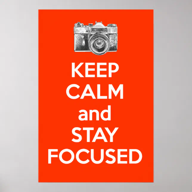Keep Calm and Stay Focused Poster | Zazzle