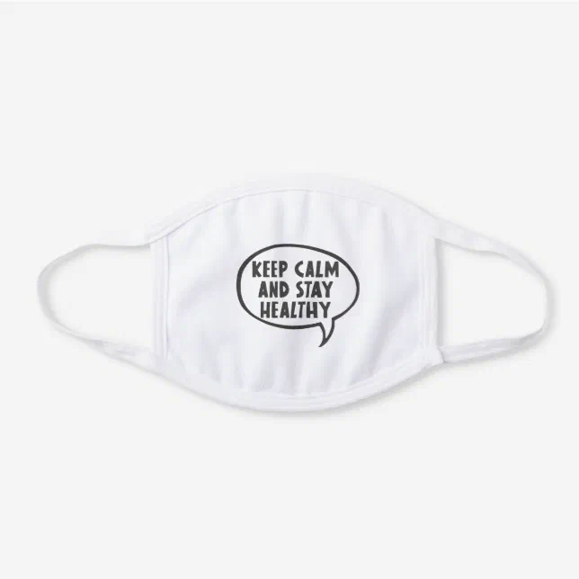 Keep calm and stay healthy bubble white cotton face mask | Zazzle