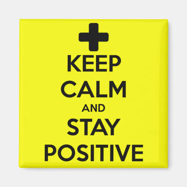 KEEP CALM AND STAY POSITIVE MAGNET | Zazzle