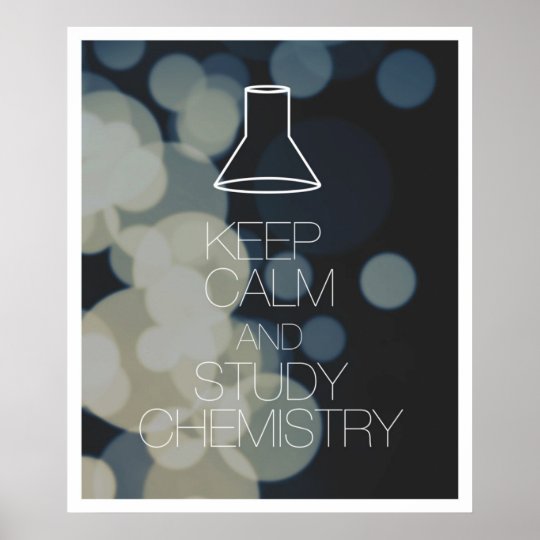 Keep Calm and Study Chemistry Poster | Zazzle.com