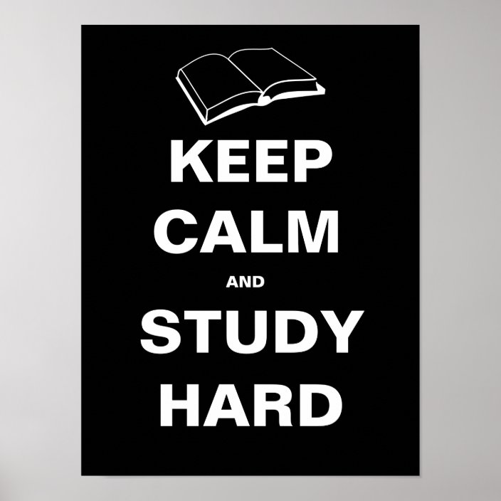 Keep Calm And Study Hard Poster | Zazzle.com