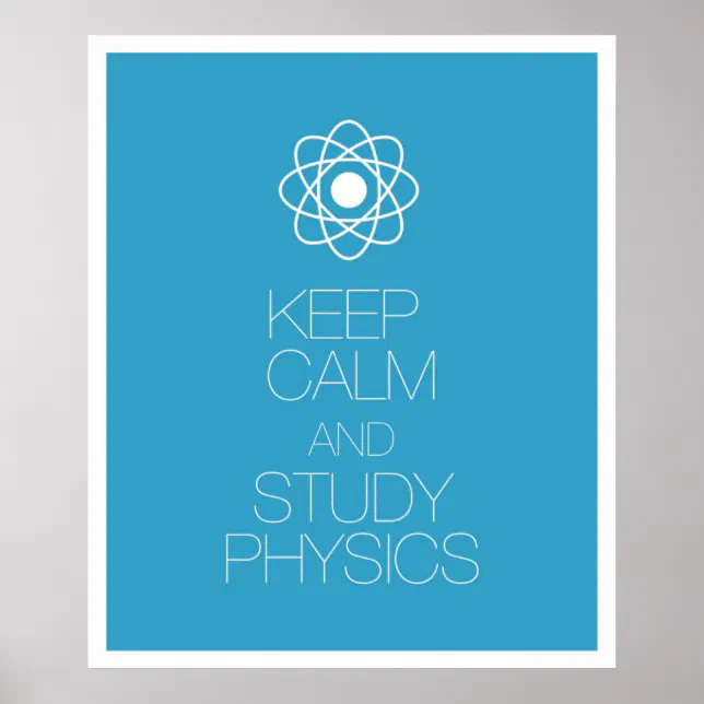 Keep Calm and Study Physics Poster | Zazzle