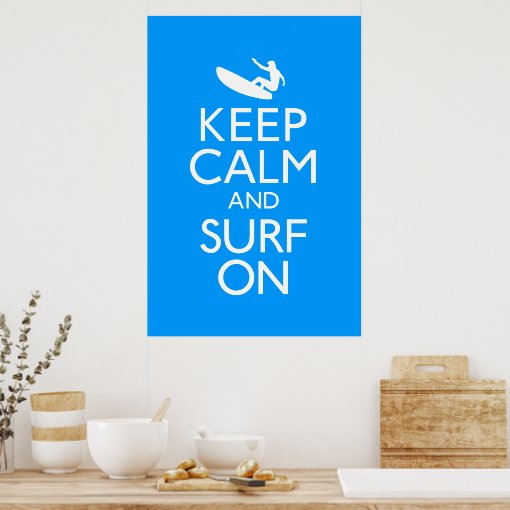 Keep Calm and Surf On Poster | Zazzle