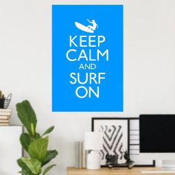 Keep Calm and Surf On Poster | Zazzle
