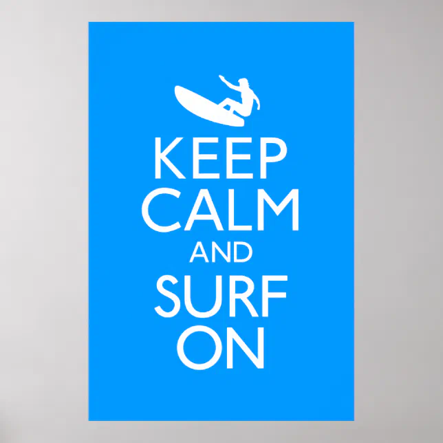 Keep Calm and Surf On Poster | Zazzle