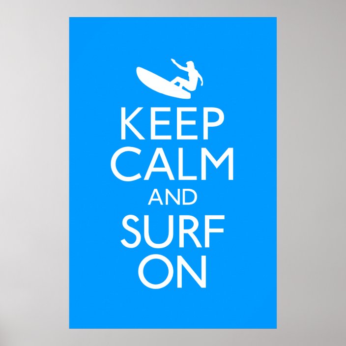 Keep Calm and Surf On Poster | Zazzle.com