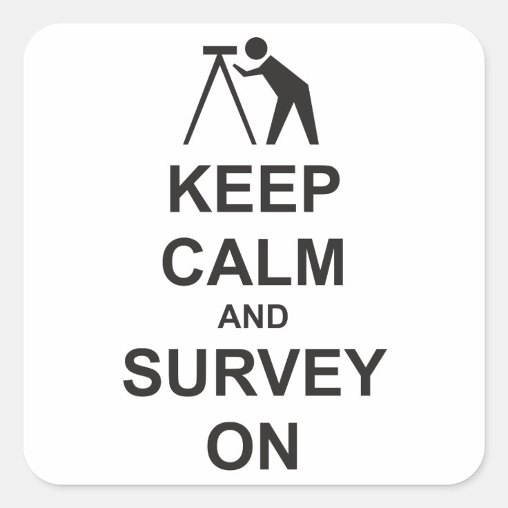 Keep Calm and Survey On Square Sticker | Zazzle