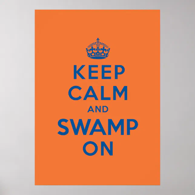Keep Calm and Swamp On Poster | Zazzle