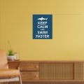 Keep Calm and Swim Faster poster | Zazzle