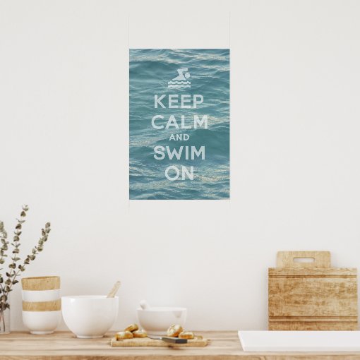 Keep Calm And Swim On Poster | Zazzle