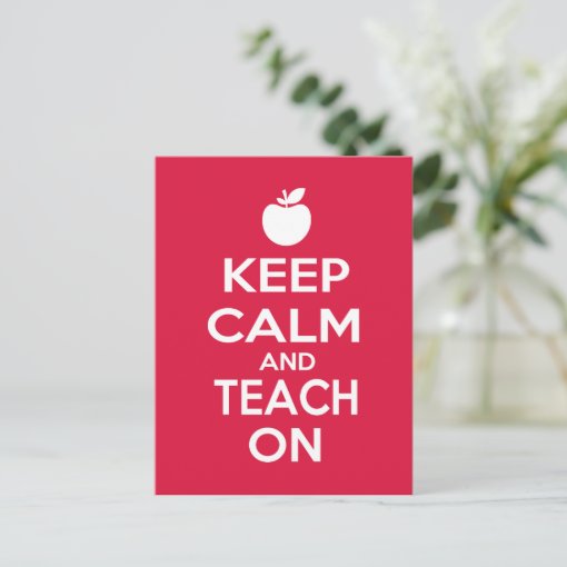 Keep Calm and Teach On for teachers Postcard | Zazzle