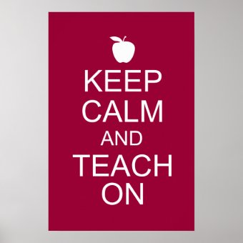 Keep Calm and TEACH On Poster | Zazzle