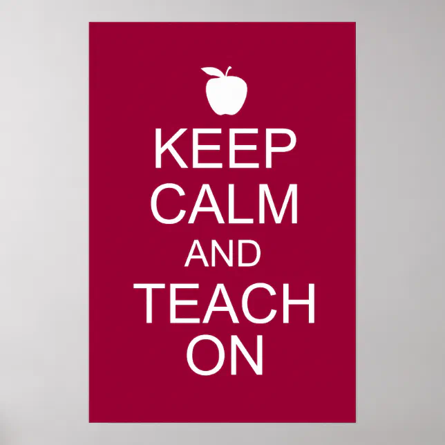 Keep Calm and TEACH On Poster | Zazzle