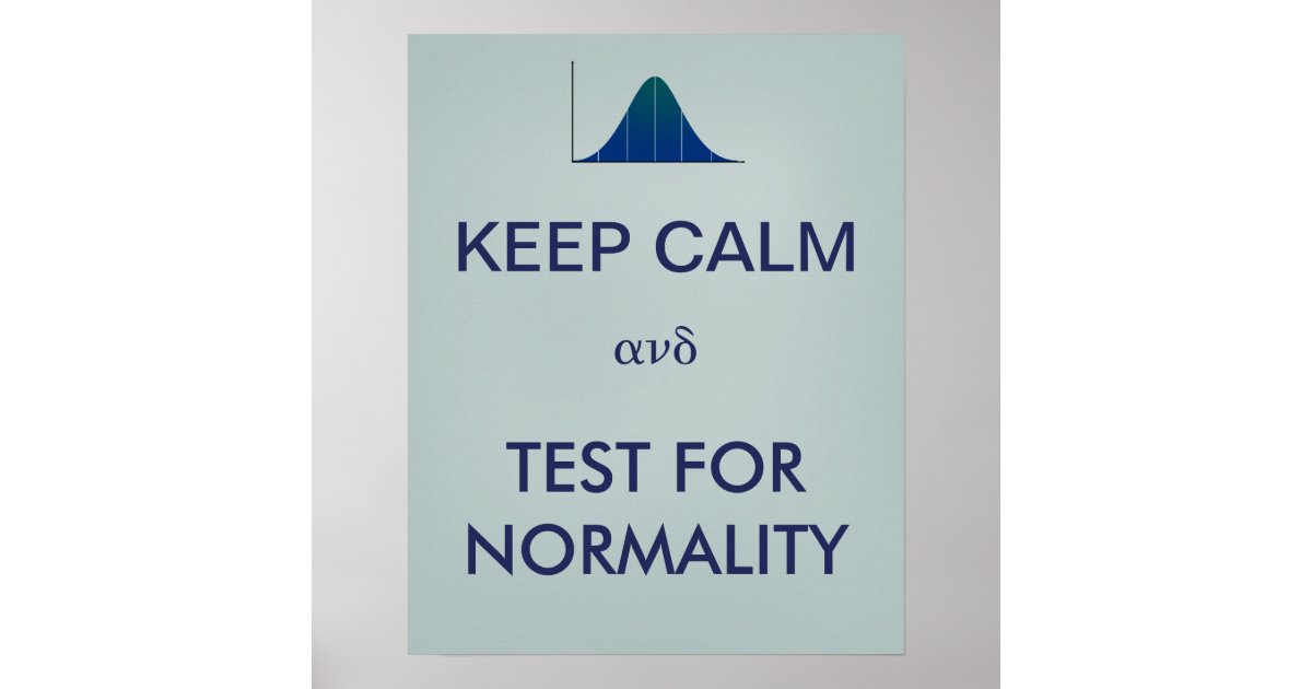 KEEP CALM and Test for Normalcy Statistics Poster | Zazzle