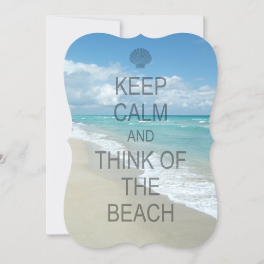 Keep Calm and Think of the Beach Invitation | Zazzle.com