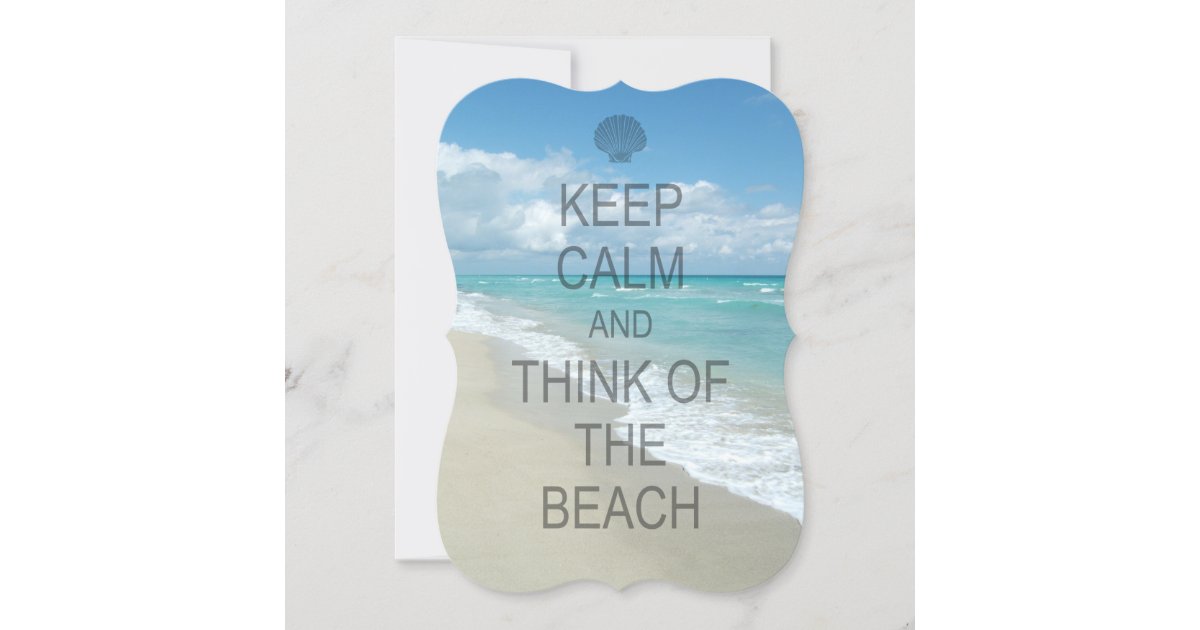 Keep Calm and Think of the Beach Invitation | Zazzle