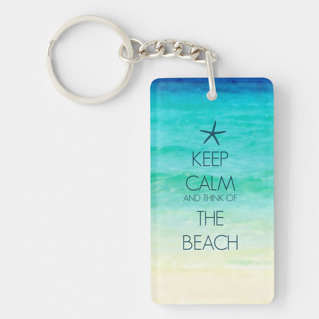 Keep Calm and Think of the Beach Key Chain | Zazzle