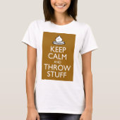 Keep Calm and Throw Stuff T-Shirt | Zazzle