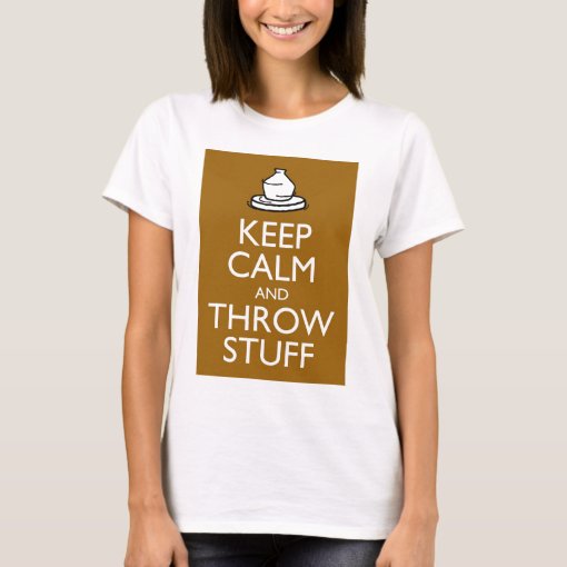 Keep Calm and Throw Stuff T-Shirt | Zazzle