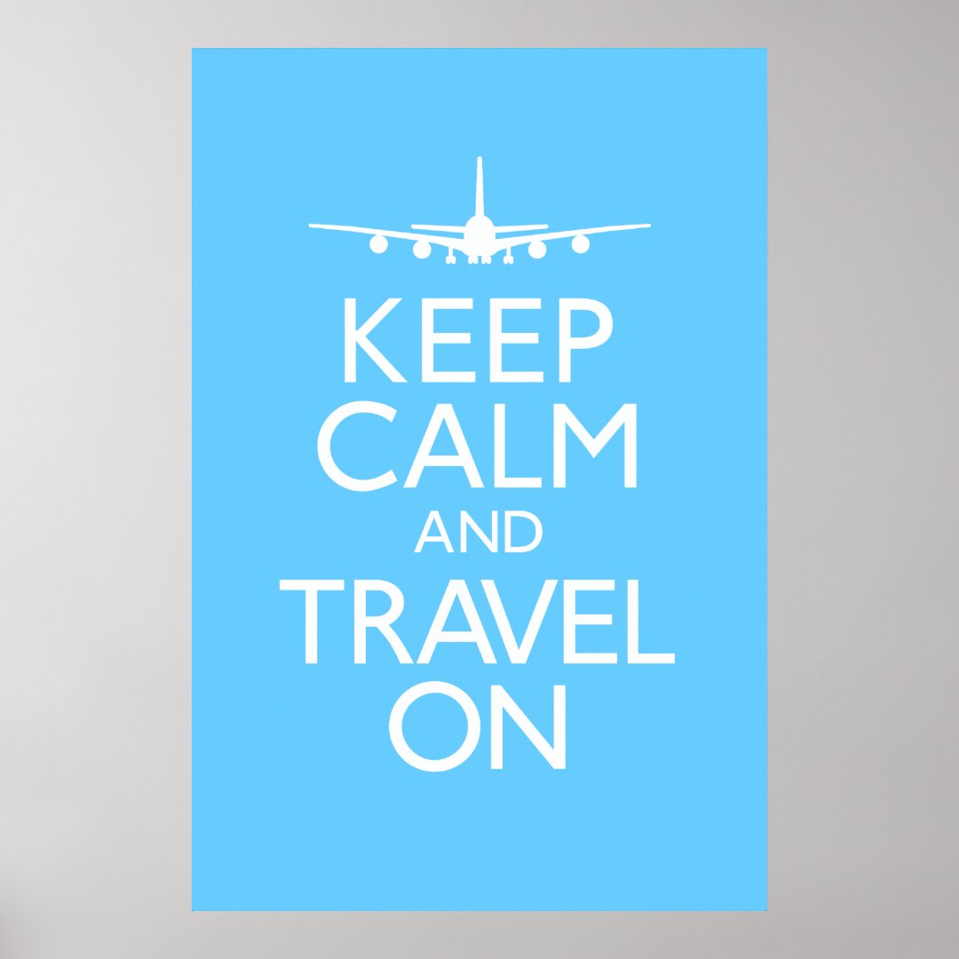 Keep Calm and Travel On Poster | Zazzle