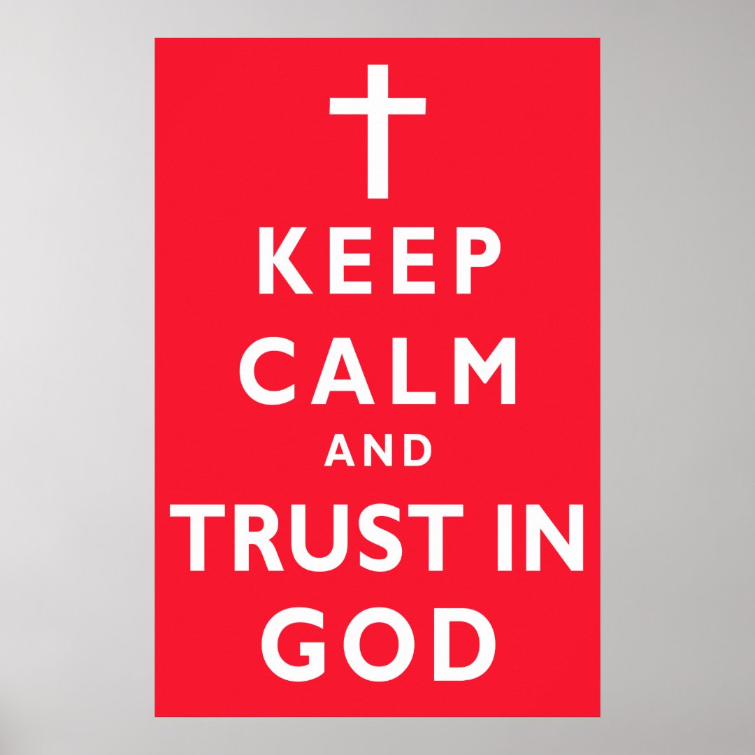 Keep Calm and Trust God Poster, Choose Your COLOR Poster | Zazzle