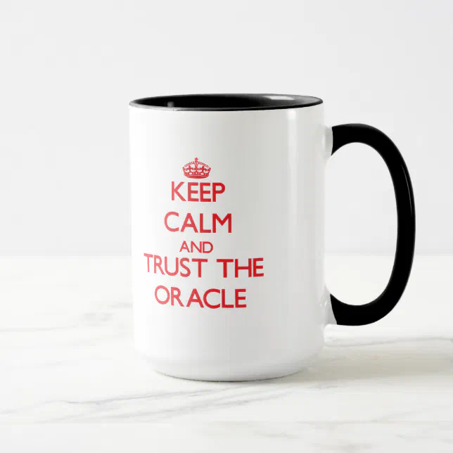 Keep Calm and Trust the Oracle Mug | Zazzle