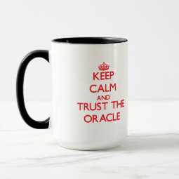 Keep Calm and Trust the Oracle Mug | Zazzle