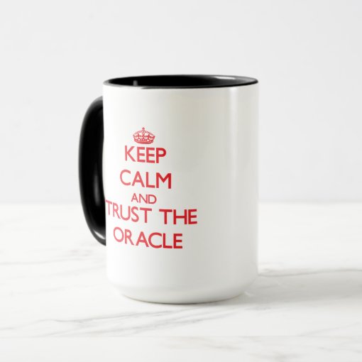 Keep Calm and Trust the Oracle Mug | Zazzle