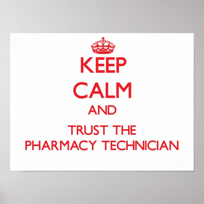 Keep Calm and Trust the Pharmacy Technician Poster | Zazzle