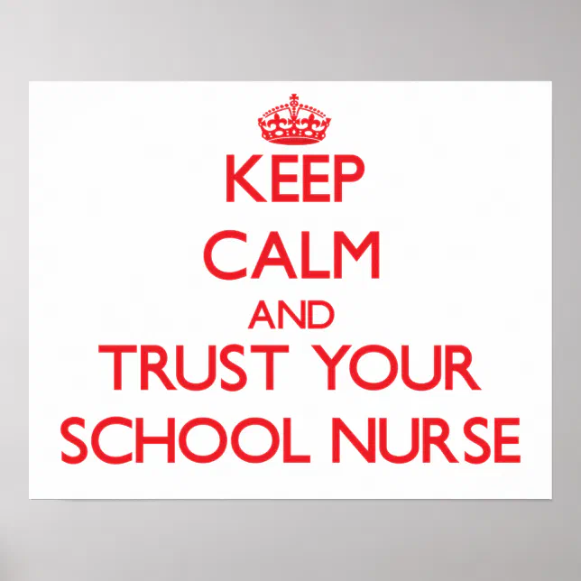 Keep Calm and Trust Your School Nurse Poster | Zazzle