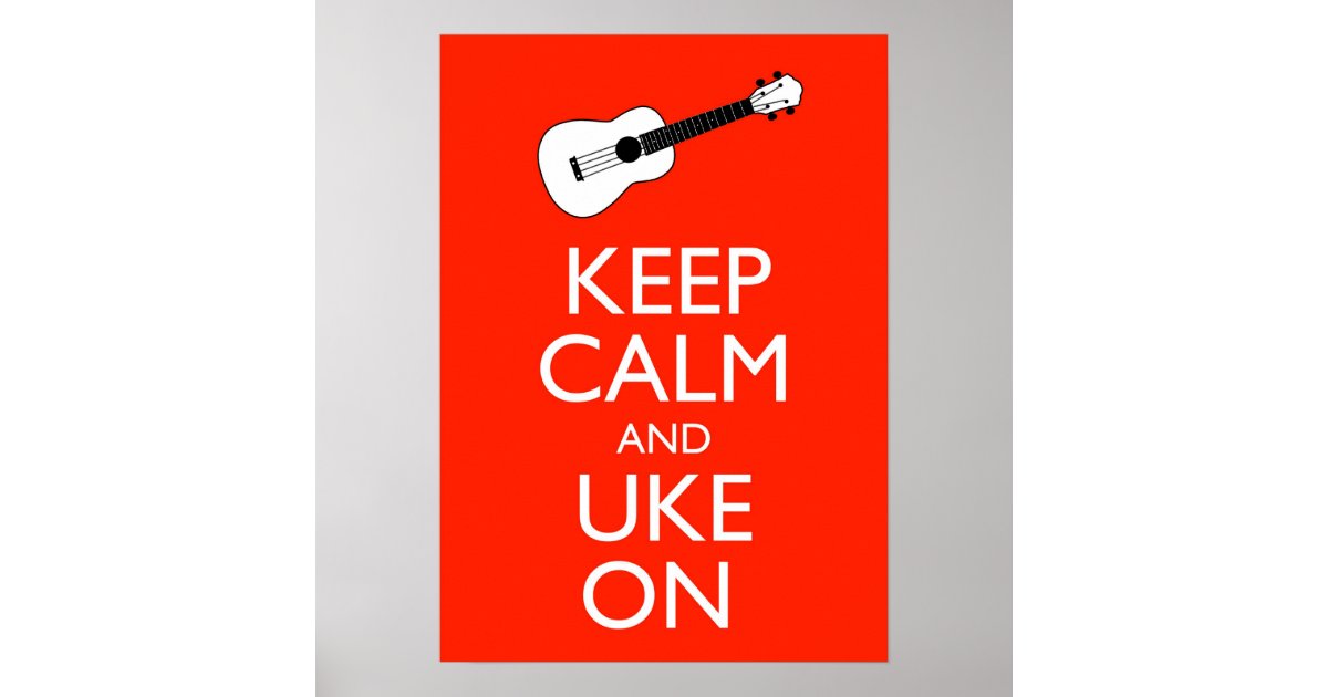 Keep Calm And Uke On Ukulele Poster Print | Zazzle