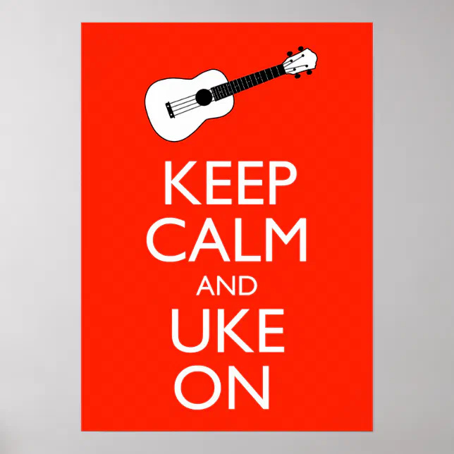Keep Calm And Uke On Ukulele Poster Print | Zazzle