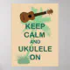 Keep Calm and Ukulele On Unique Fun Poster | Zazzle