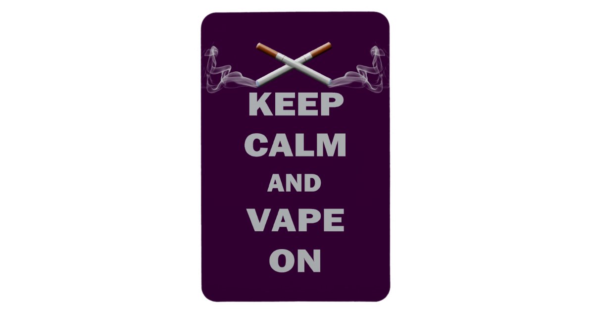 Keep Calm and Vape On Magnet | Zazzle