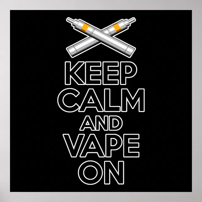 Keep Calm and Vape On Poster | Zazzle
