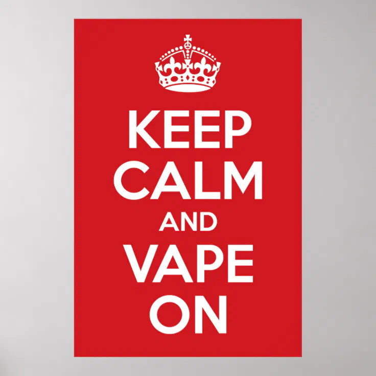 Keep Calm and Vape On Poster Print | Zazzle