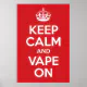 Keep Calm and Vape On Poster Print | Zazzle