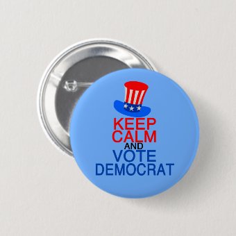 Keep Calm and Vote Democrat Pinback Button | Zazzle