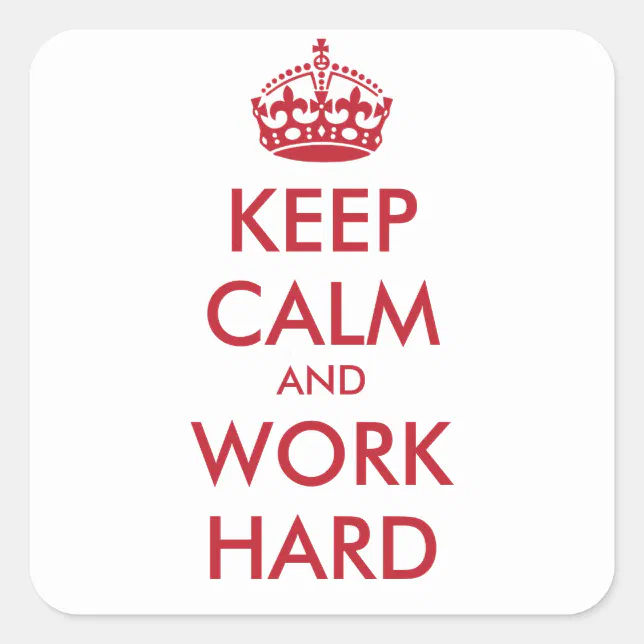 KEEP CALM AND WORK HARD- personalized text Square Sticker | Zazzle