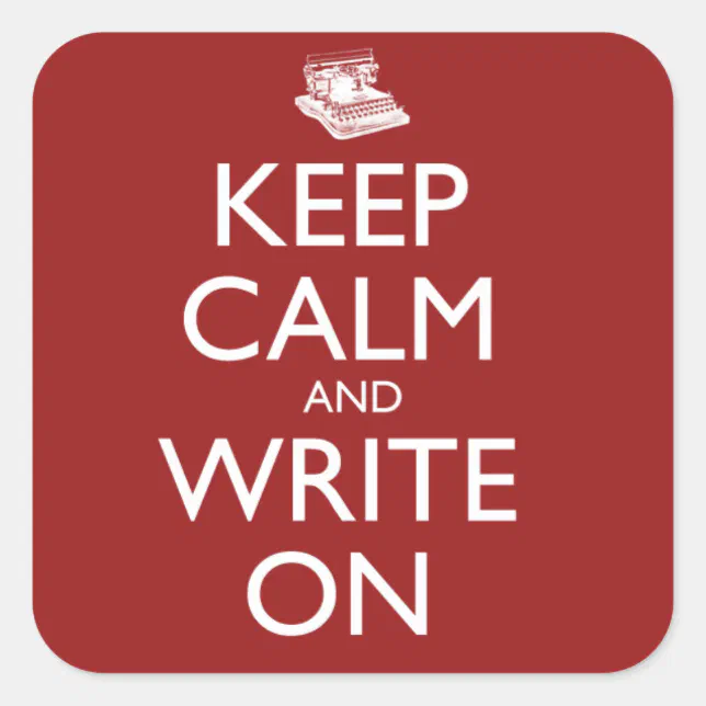 Keep Calm and Write On Square Sticker | Zazzle